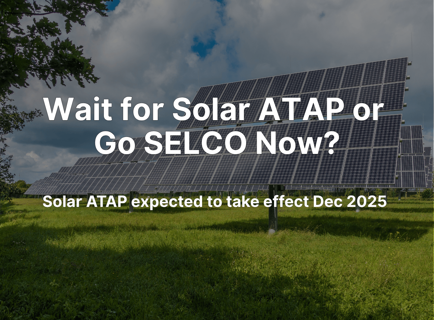 Solar ATAP (NEM Replacement) Starts Dec 2025: Should You Wait or Get SELCO now?
